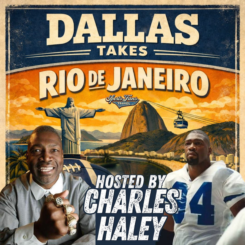 2026 Dallas Takes Rio Hosted by Charles Haley - Sports Fans Travel