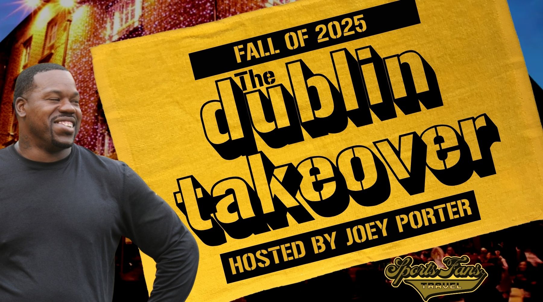 2025 Pittsburgh Takes Dublin Hosted by Joey Porter - Sports Fans Travel
